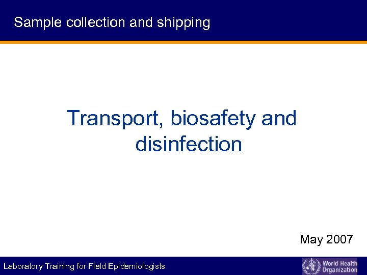 Sample collection and shipping Transport biosafety and disinfection