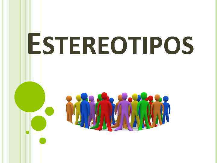 ESTEREOTIPOS QUÉ ES UN ESTEREOTIPO Según la