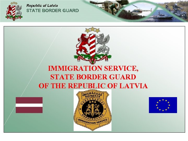 Republic of Latvia STATE BORDER GUARD IMMIGRATION SERVICE