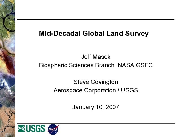Mid-Decadal Global Land Survey Jeff Masek Biospheric Sciences