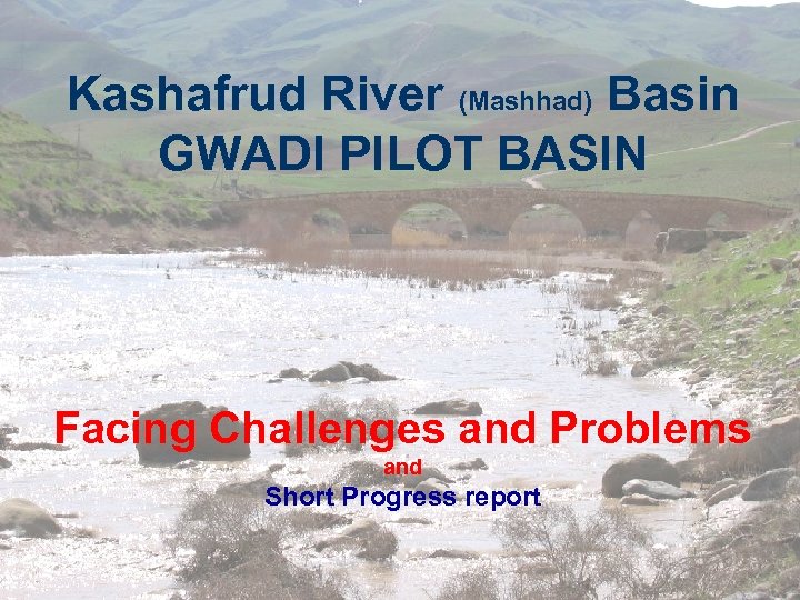 Kashafrud River Mashhad Basin GWADI PILOT BASIN Facing