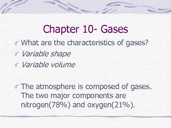 Chapter 10 — Gases What are the characteristics