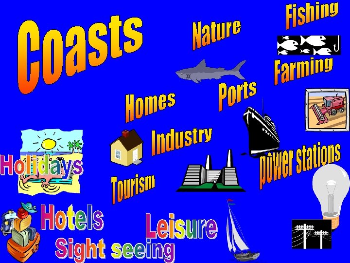 We use the coast in many ways u