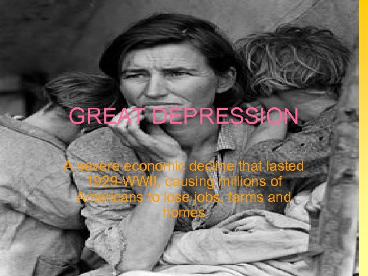 GREAT DEPRESSION A severe economic decline that lasted