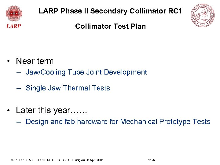 LARP Phase II Secondary Collimator RC 1 Collimator