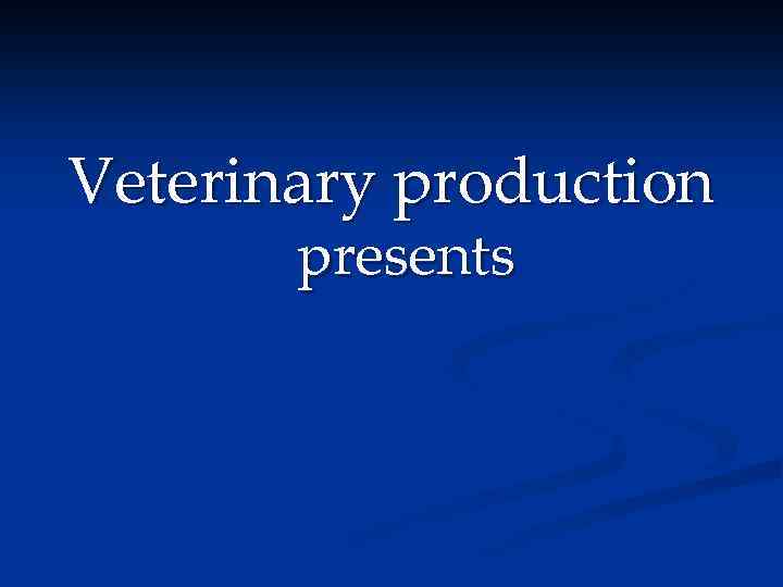 Veterinary production presents Учебнопроизводственная практика Клиника ...