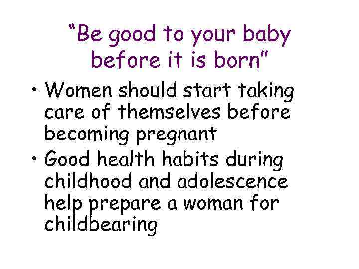 “Be good to your baby before