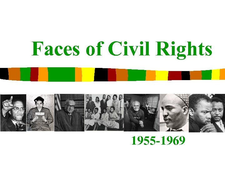 Faces of Civil Rights 1955 -1969 Malcolm