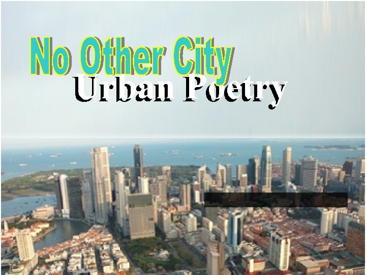 Urban Poetry Scope of the Lecture 1