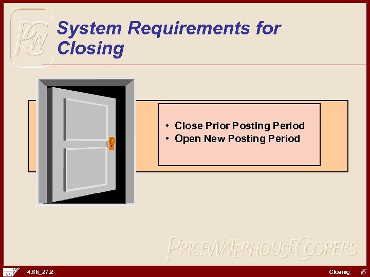 Chapter 27 Closing Closing is the periodic