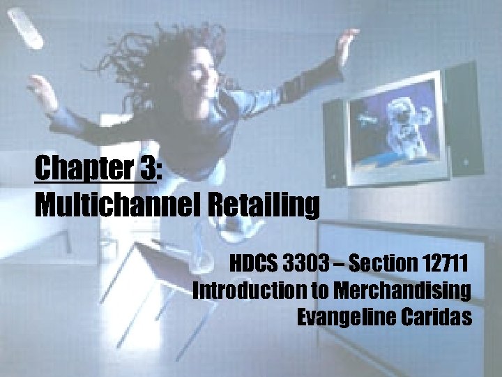 Chapter 3 Multichannel Retailing HDCS 3303 Section