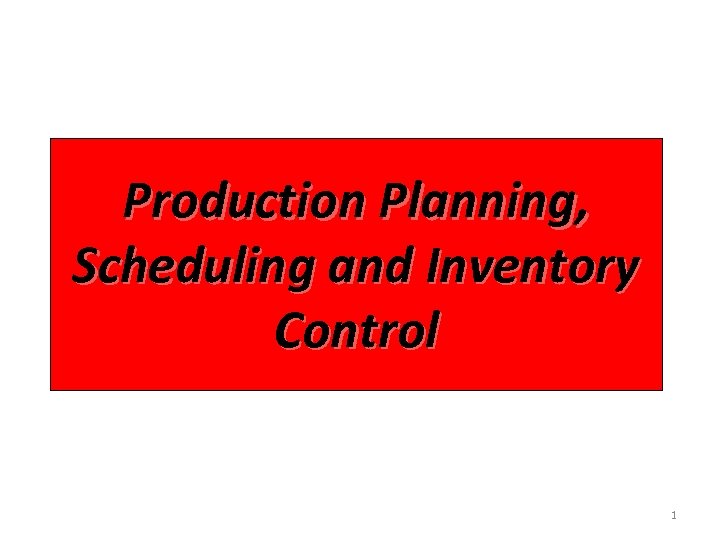 Production Planning Scheduling and Inventory Control 1