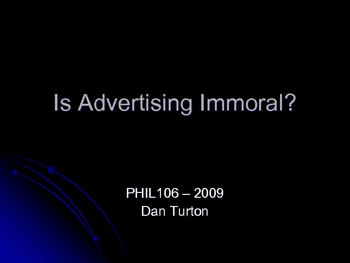 Is Advertising Immoral PHIL 106 2009 Dan