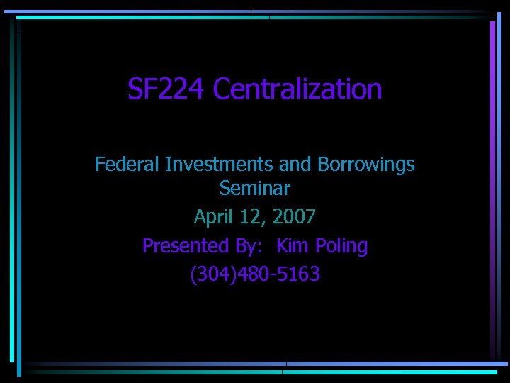 SF 224 Centralization Federal Investments and Borrowings Seminar