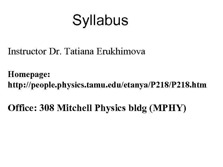 Physics 218 Mechanics Instructor Dr Tatiana Erukhimova Sections