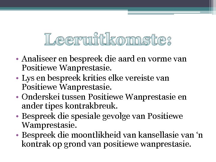 KONTRAKTEREG EENHEID 13 POSITIEWE WANPRESTASIE Leeruitkomste