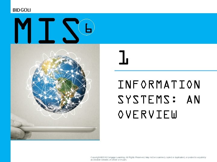BIDGOLI MIS 6 1 INFORMATION SYSTEMS AN OVERVIEW