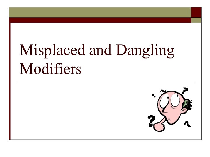 Misplaced and Dangling Modifiers Types of Sentences