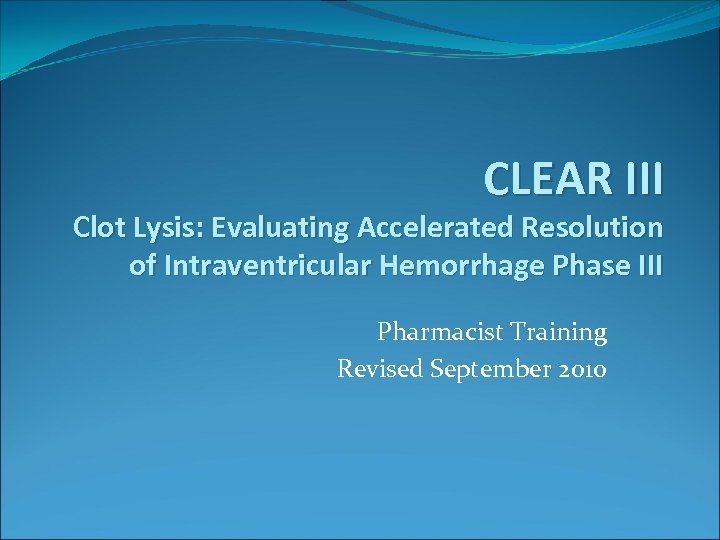 CLEAR III Clot Lysis Evaluating Accelerated Resolution of