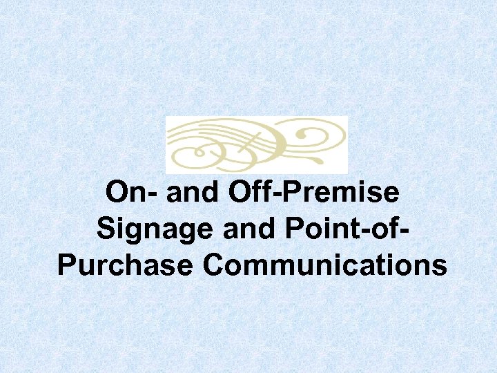 On- and Off-Premise Signage and Point-of Purchase Communications