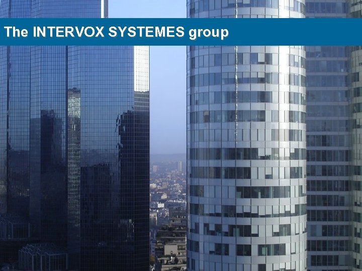 Communication at the Service of Security INTERVOX SYSTEMES