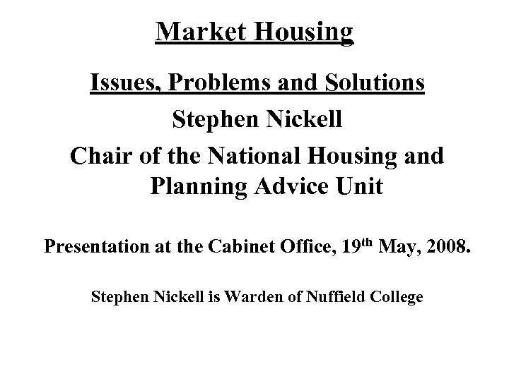 Market Housing Issues Problems and Solutions Stephen Nickell