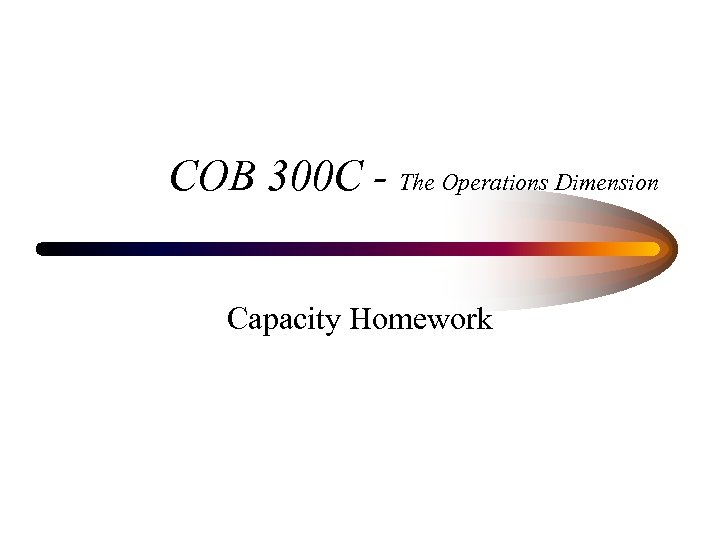 COB 300 C — The Operations Dimension Capacity