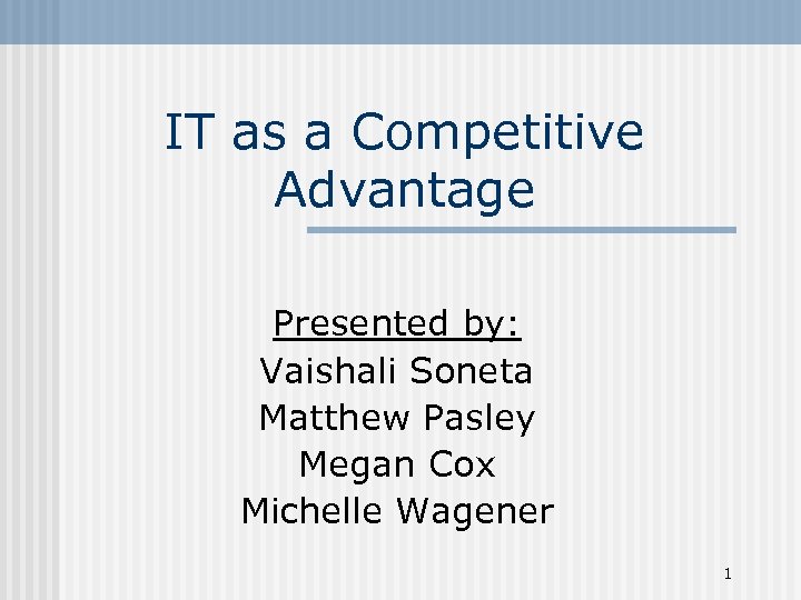IT as a Competitive Advantage Presented by Vaishali