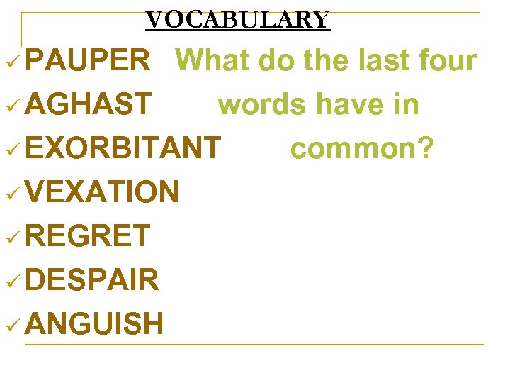 VOCABULARY ü PAUPER What do the last four