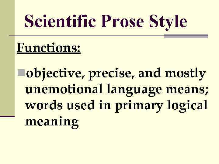 Scientific Prose Style n Humanitarian sciences n Exact