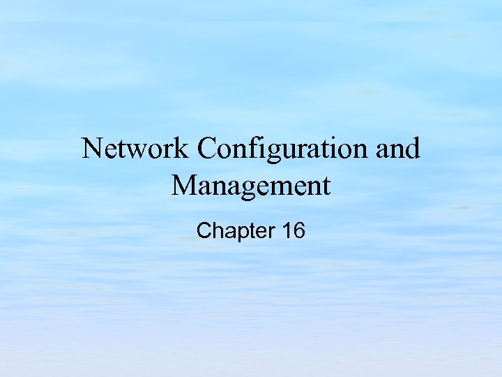 Network Configuration and Management Chapter 16 Chapter