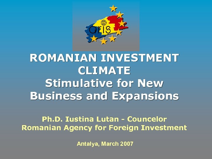 ROMANIAN INVESTMENT CLIMATE Stimulative for New Business and