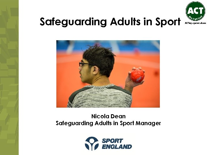 Safeguarding Adults in Sport Nicola Dean Safeguarding Adults