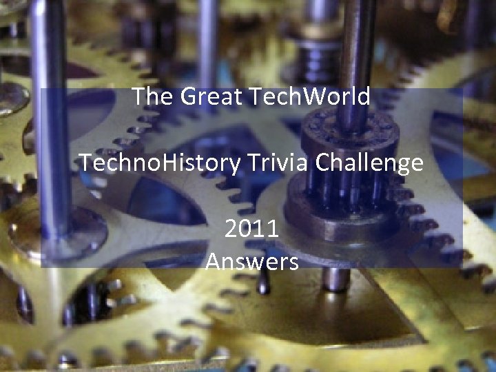 The Great Tech World Techno History Trivia Challenge