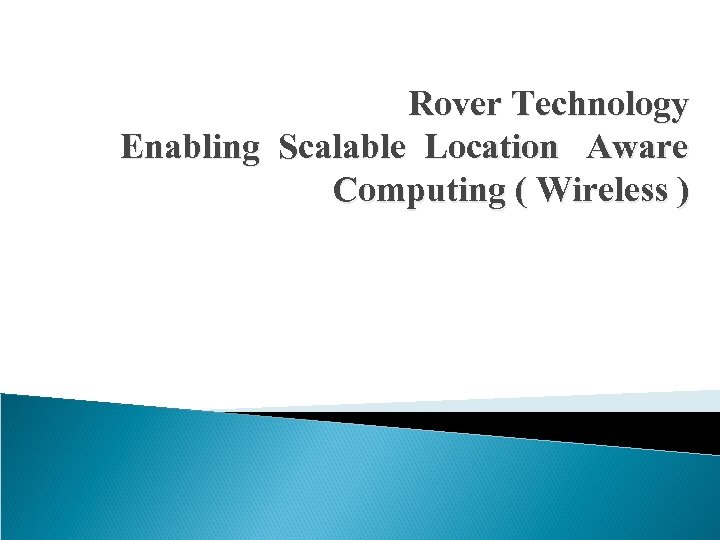 Rover Technology Enabling Scalable Location Aware Computing