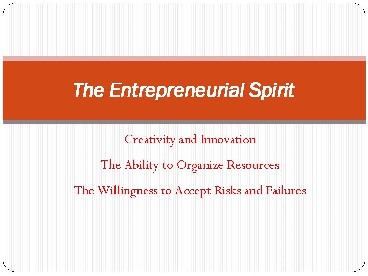 The Entrepreneurial Spirit Creativity and Innovation The Ability