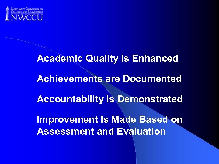 Academic Quality is Enhanced Achievements are Documented Accountability