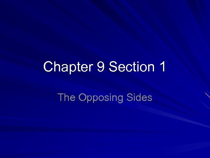Chapter 9 Section 1 The Opposing Sides