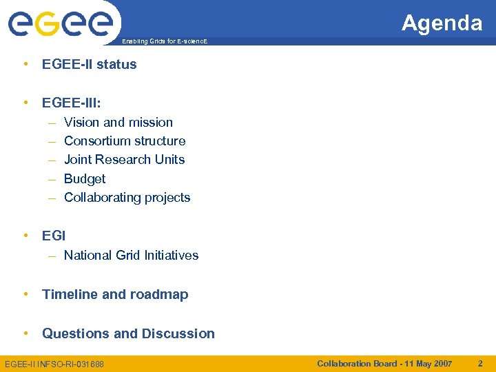 Enabling Grids for E-scienc E EGEE-II Collaboration Board