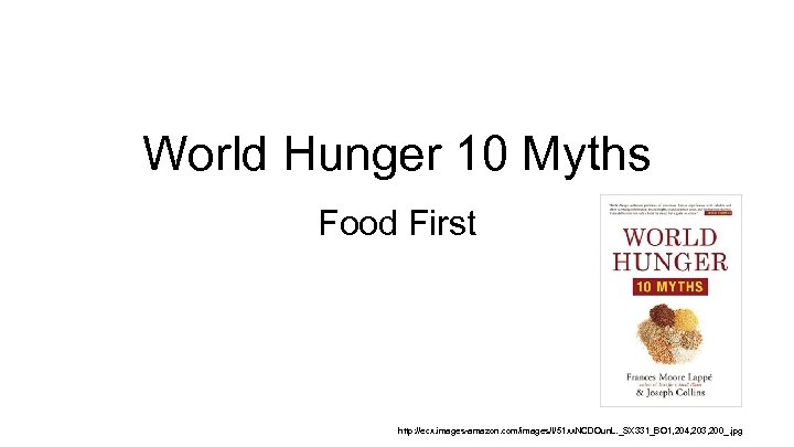 World Hunger 10 Myths Food First http ecx
