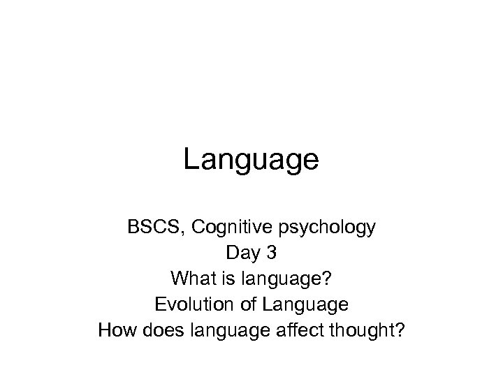 Language BSCS Cognitive psychology Day 3 What is
