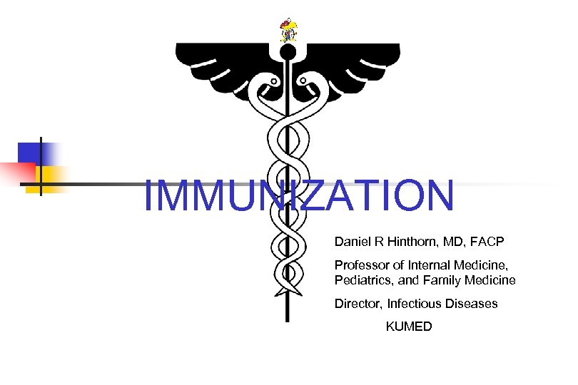 IMMUNIZATION Daniel R Hinthorn MD FACP Professor of