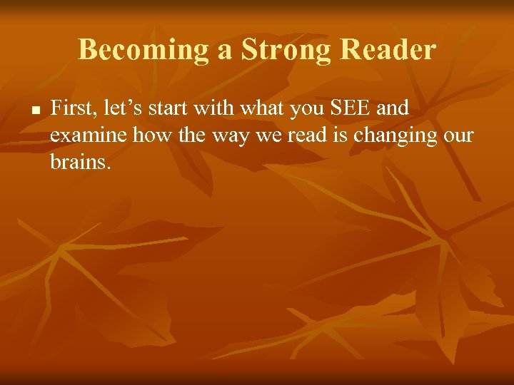 Becoming a Strong Reader n First let s start