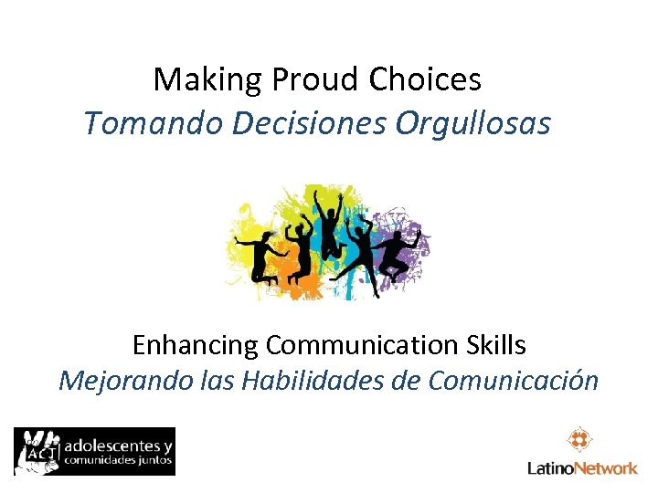 Making Proud Choices Tomando Decisiones Orgullosas Enhancing Communication