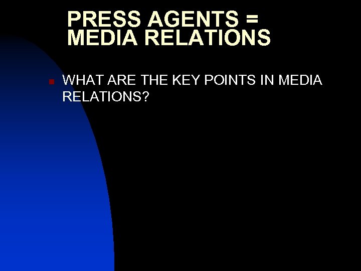 PRESS AGENTS MEDIA RELATIONS n WHAT ARE