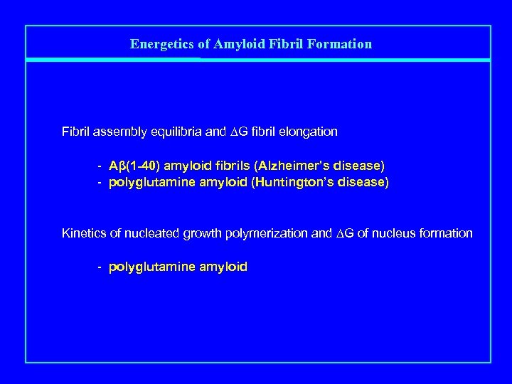 Kinetics and Thermodynamics of Amyloid Fibril Formation Ron