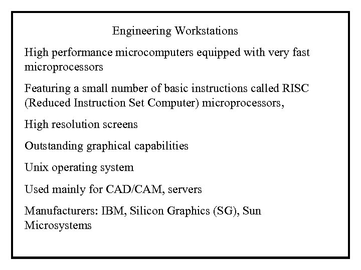 Engineering Workstations High performance microcomputers equipped with very