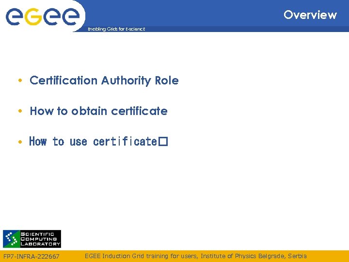 Enabling Grids for E-scienc E OBTAINING AND USING