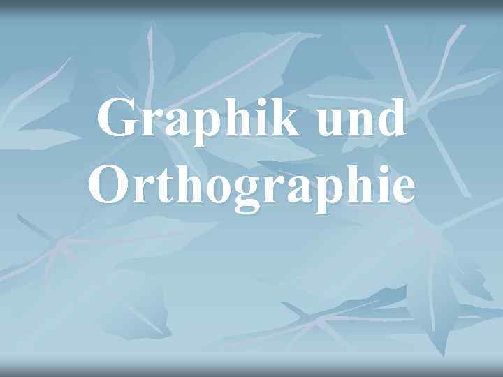 Graphik und Orthographie 1 2 3 4