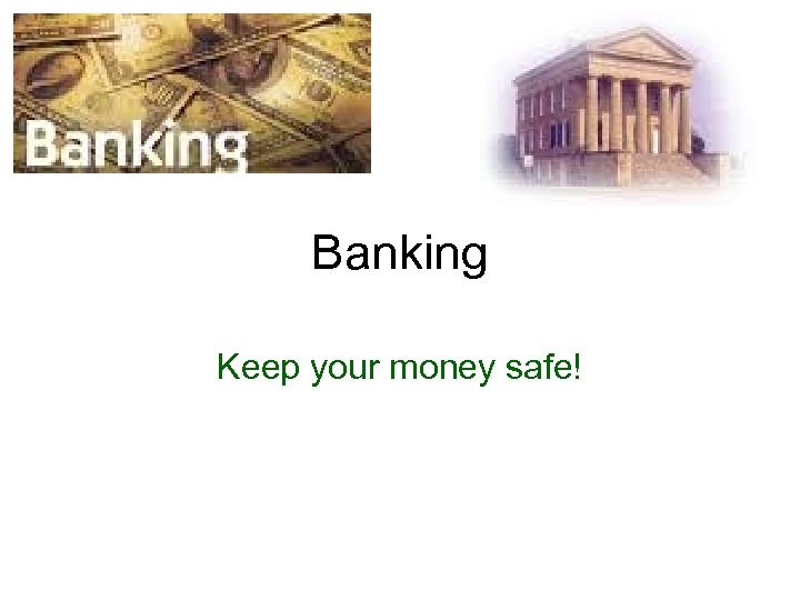 Banking Keep your money safe Banking